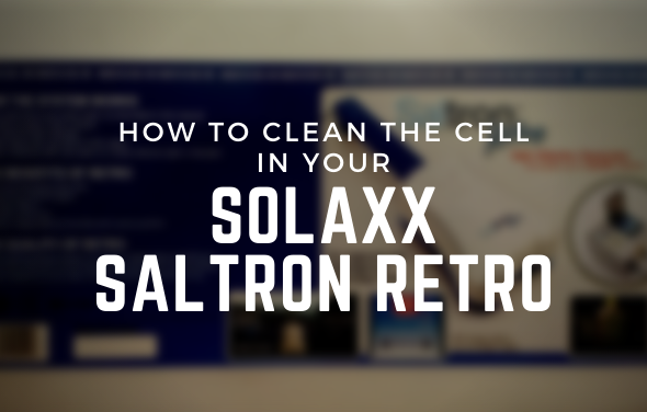 How to Clean the Cell in Your Solaxx Saltron Retro Saltwater Generator ...