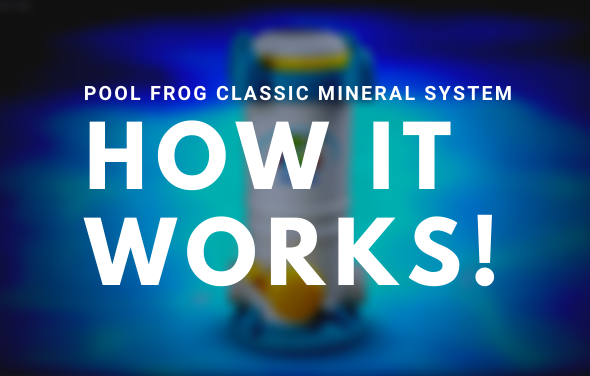 Pool Frog Mineral System - How it Works – The Pool Factory