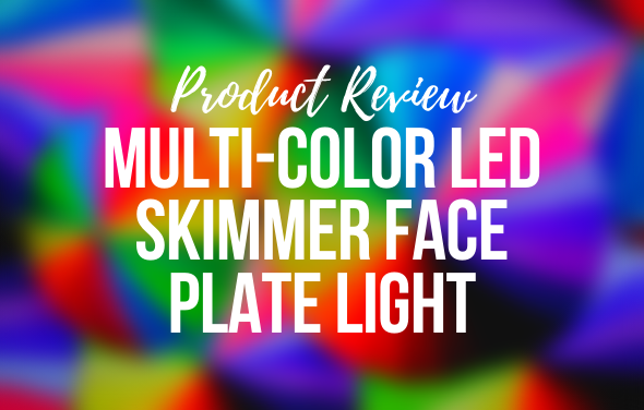 Multi-Color LED Skimmer Face Plate Light - Product Review – The Pool ...