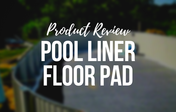 Pool Liner Floor Pad - Product Review - The Pool Factory
