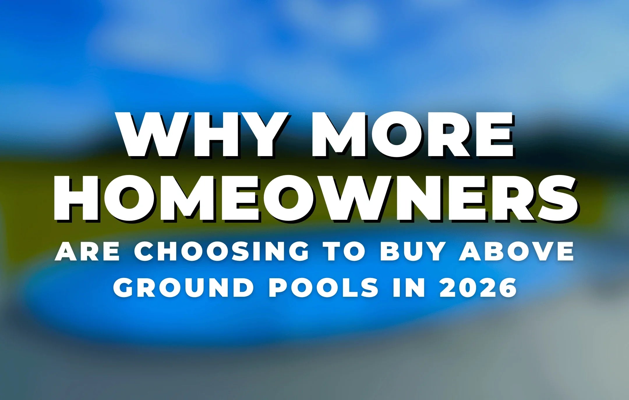 Top Reasons to Buy Above Ground Pools in 2026 – The Pool Factory