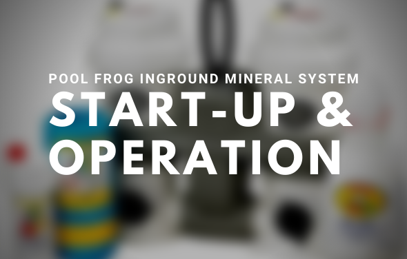 Pool Frog Inground Mineral System Start-Up & Operation – The Pool Factory