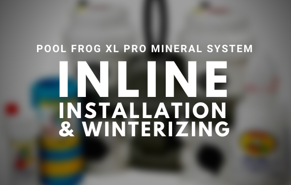 Pool Frog XL PRO Mineral System Inline Installation and Winterizing ...