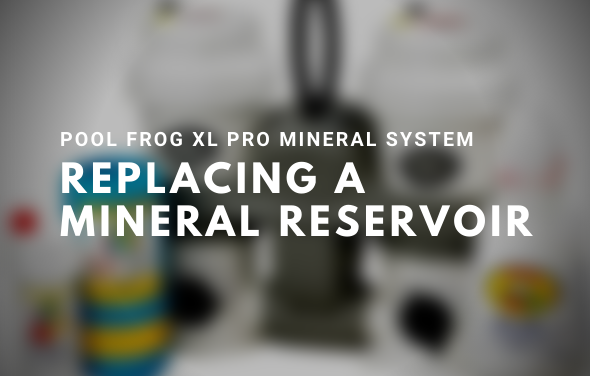 Pool Frog XL PRO Mineral System - Replacing a Mineral Reservoir – The ...