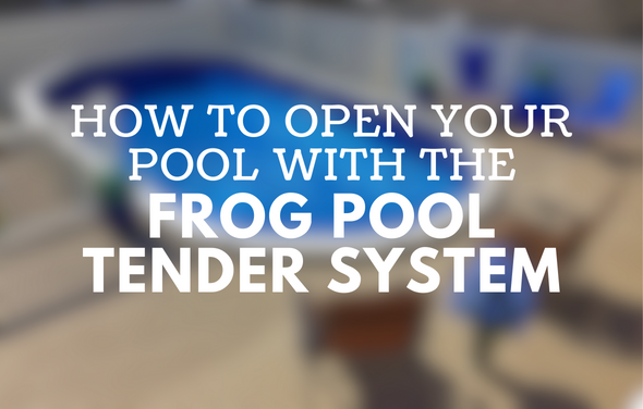 How To Open Your Pool with the Frog Pool Tender Water Care System – The ...
