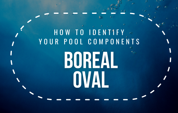 How To Identify Your Boreal Oval Pool Components – The Pool Factory