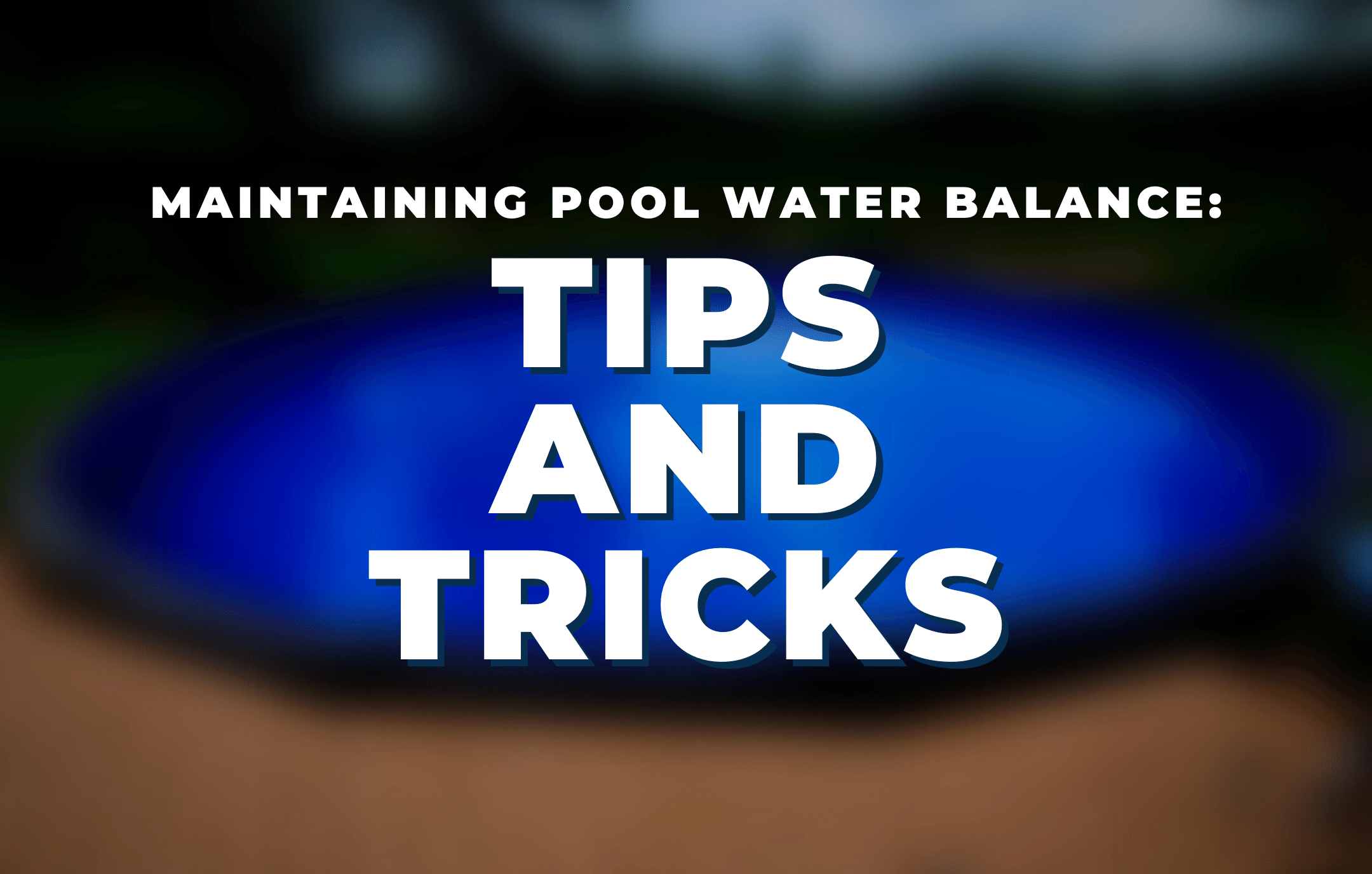 Pool Water Balance: Secrets to Crystal-Clear Water – The Pool Factory