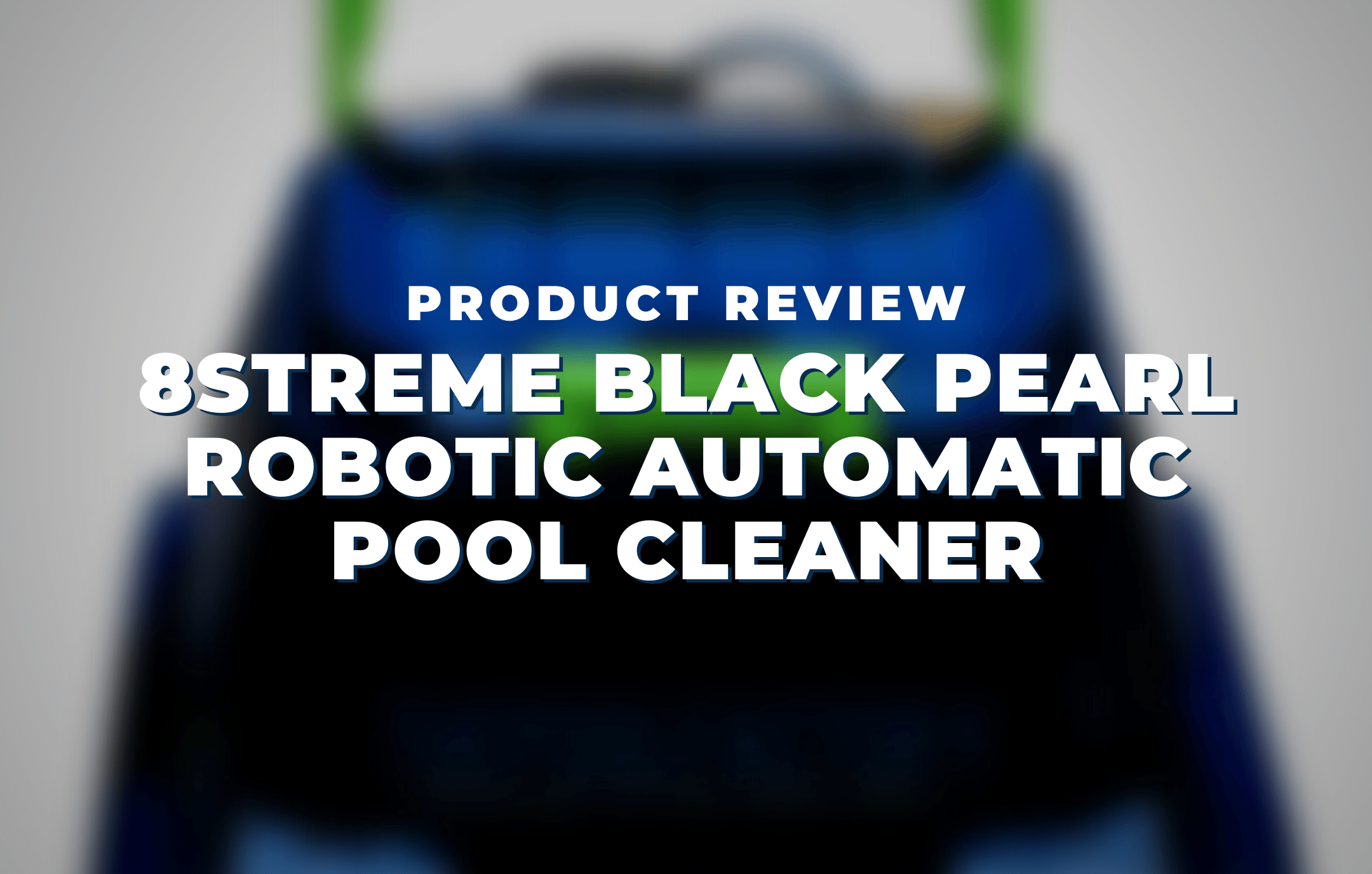 8Streme Black Pearl Robotic Automatic Pool Cleaner - Product Review ...