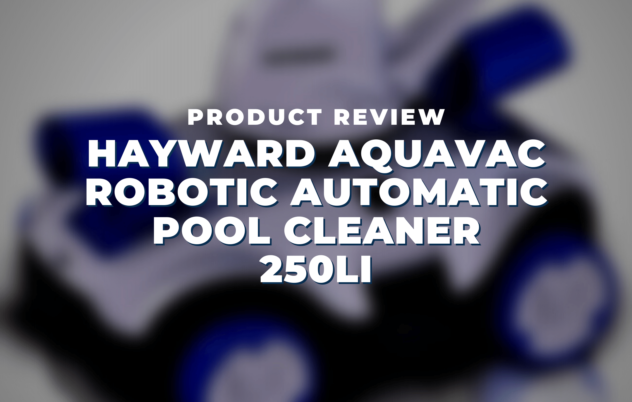 Hayward AquaVac Robotic Automatic Pool Cleaner 250Li - Product Review ...