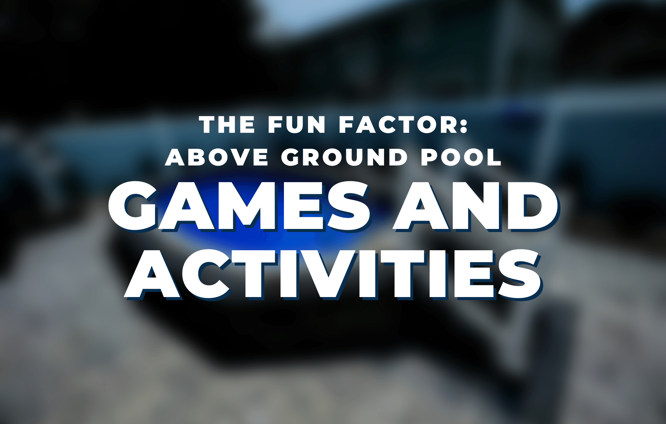 Pool Games and Activities: Get Ready for Summer Fun – The Pool Factory