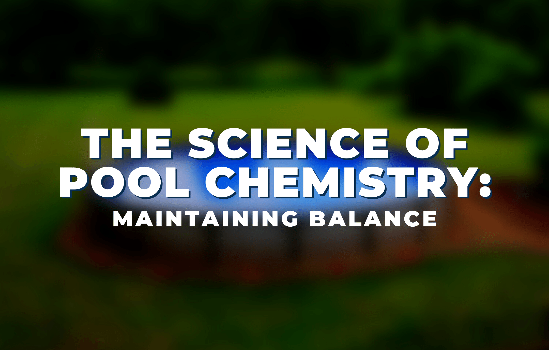 Pool Chemistry Mastery: Keeping Your Water Crystal Clear – The Pool Factory